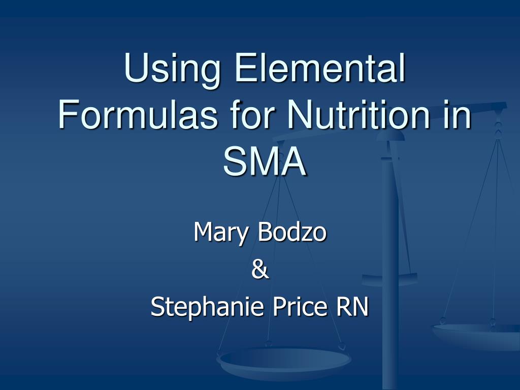 PPT - Using Elemental Formulas for Nutrition in SMA PowerPoint ...