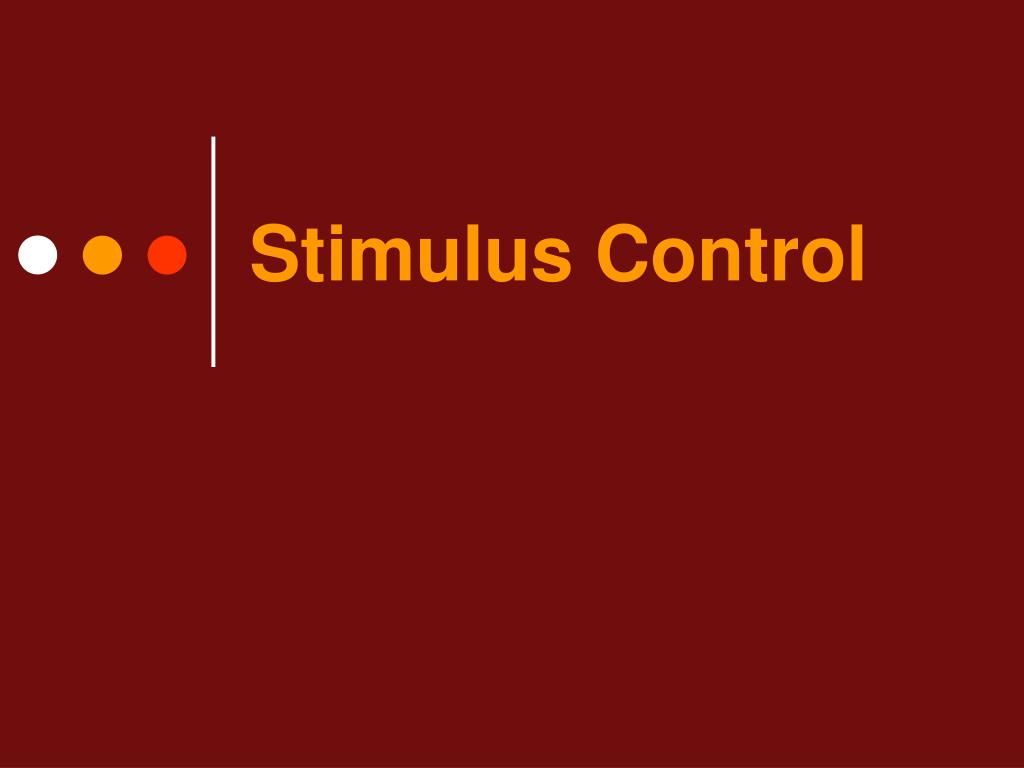 PPT - Stimulus Control PowerPoint Presentation, free download - ID:1284009