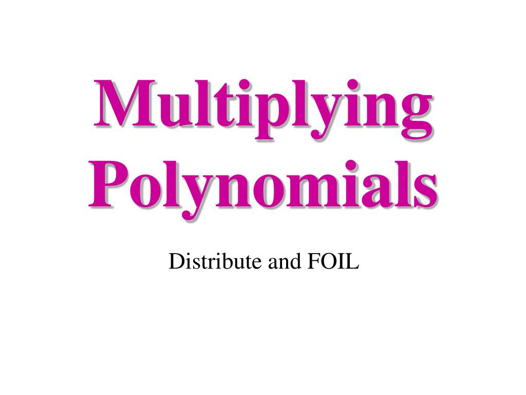 PPT - Multiplying Polynomials PowerPoint Presentation, free download - ID:1284503