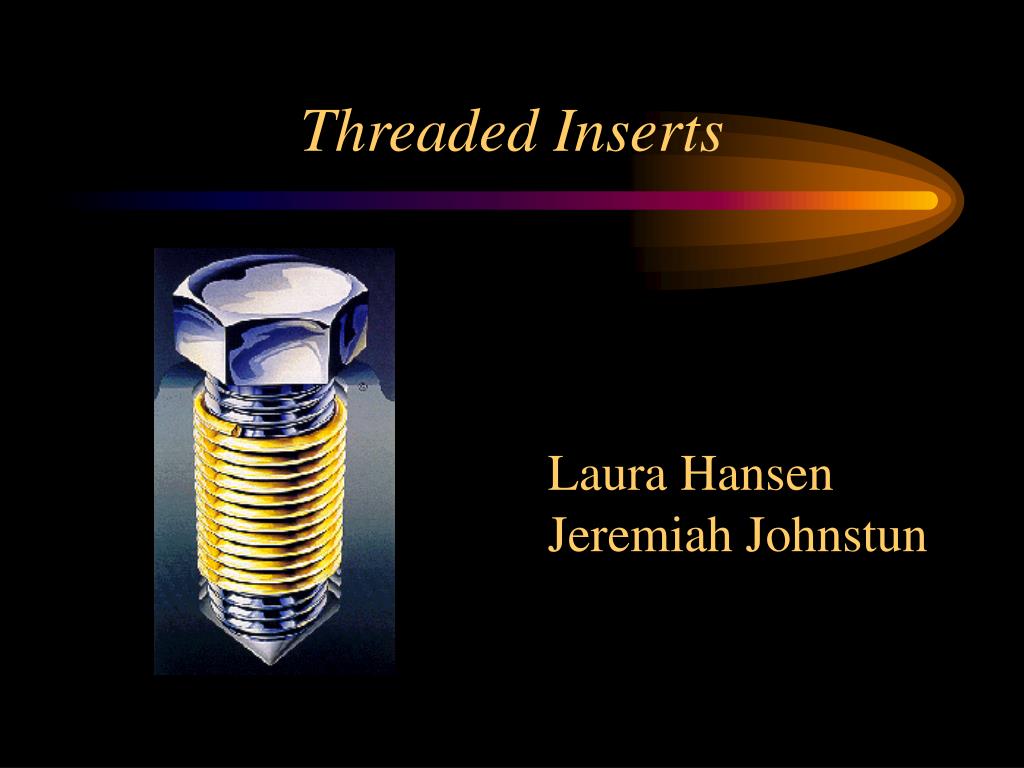 PPT - Threaded Inserts PowerPoint Presentation, free download - ID:1284529