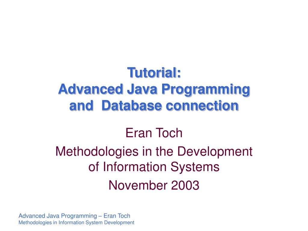 PPT - Tutorial: Advanced Java Programming and Database connection PowerPoint Presentation - ID ...
