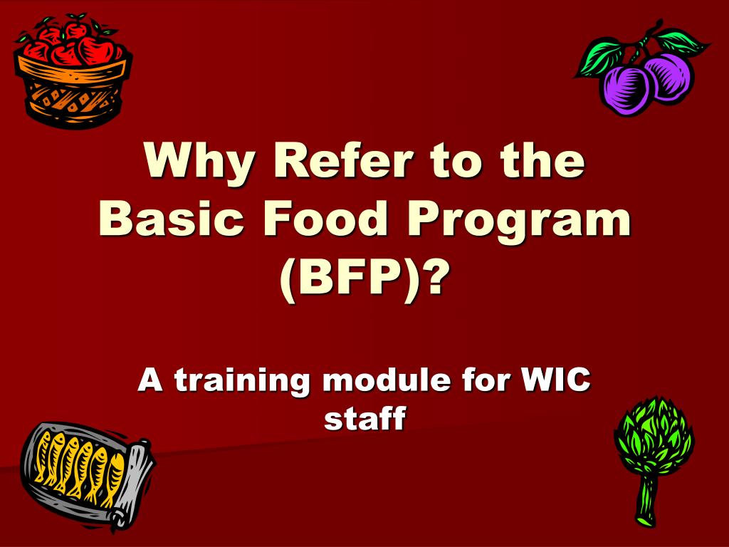 PPT - Why Refer to the Basic Food Program (BFP)? PowerPoint ...