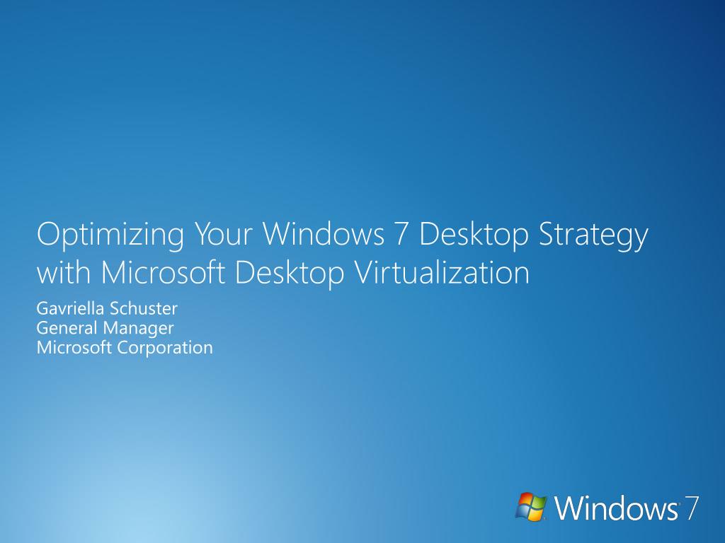PPT - Optimizing Your Windows 7 Desktop Strategy with Microsoft Desktop ...
