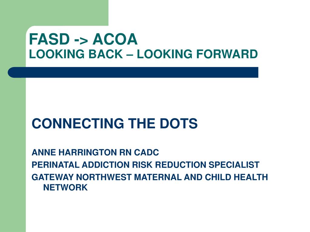 PPT - FASD & ACOA: Connecting the Dots - Anne Harrington PowerPoint ...