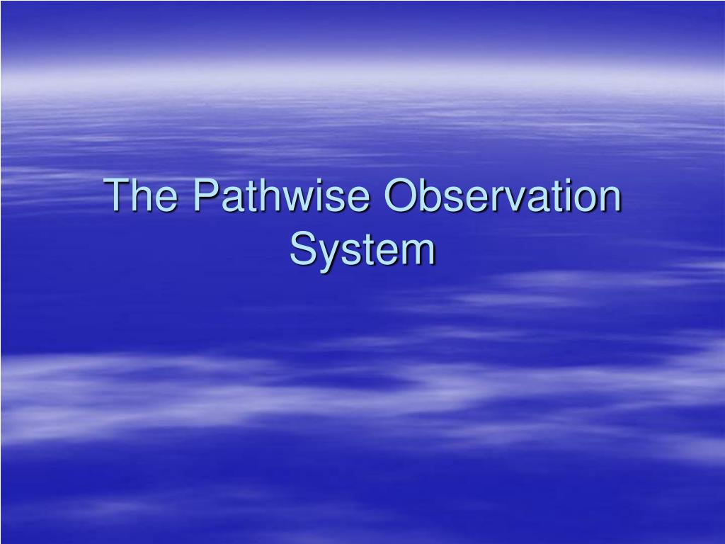 PPT - The Pathwise Observation System PowerPoint Presentation, free ...