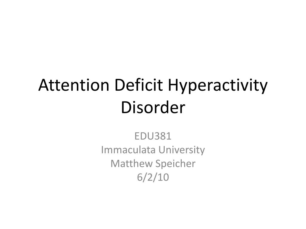 PPT - Attention Deficit Hyperactivity Disorder PowerPoint Presentation ...