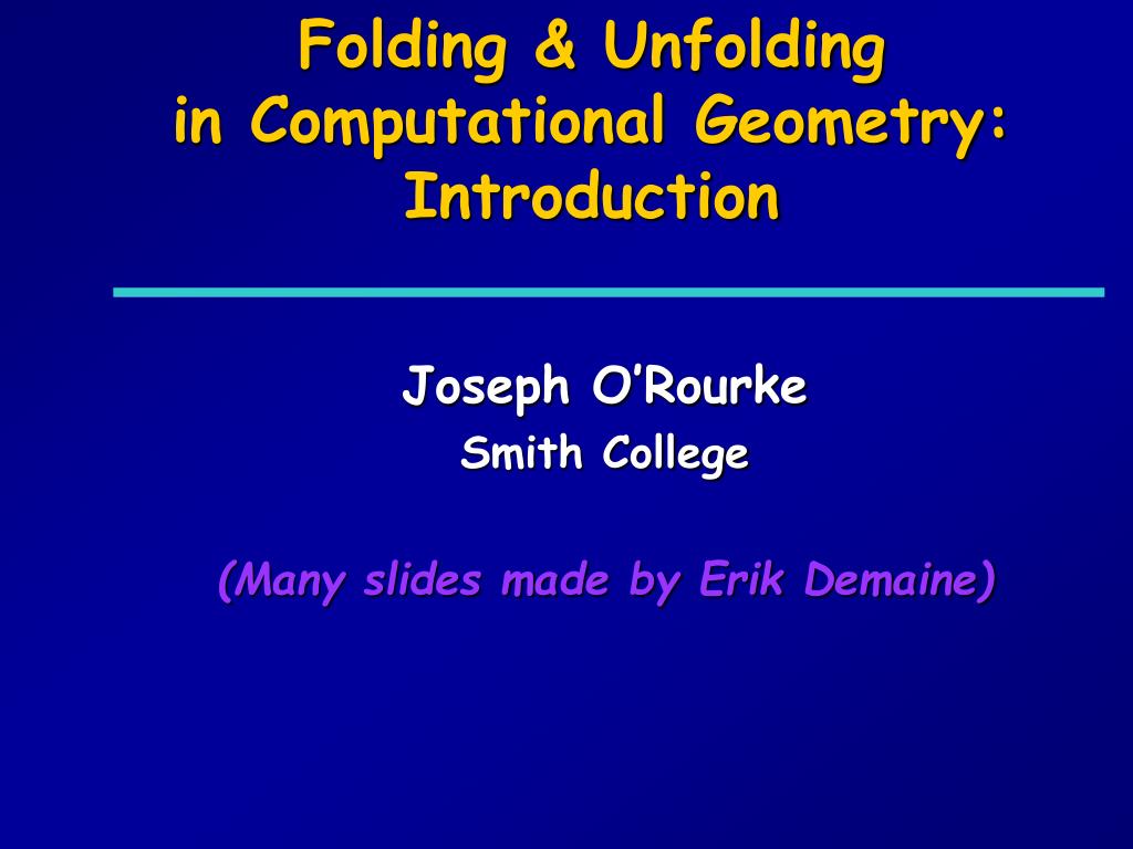 PPT - Folding & Unfolding in Computational Geometry: Introduction ...