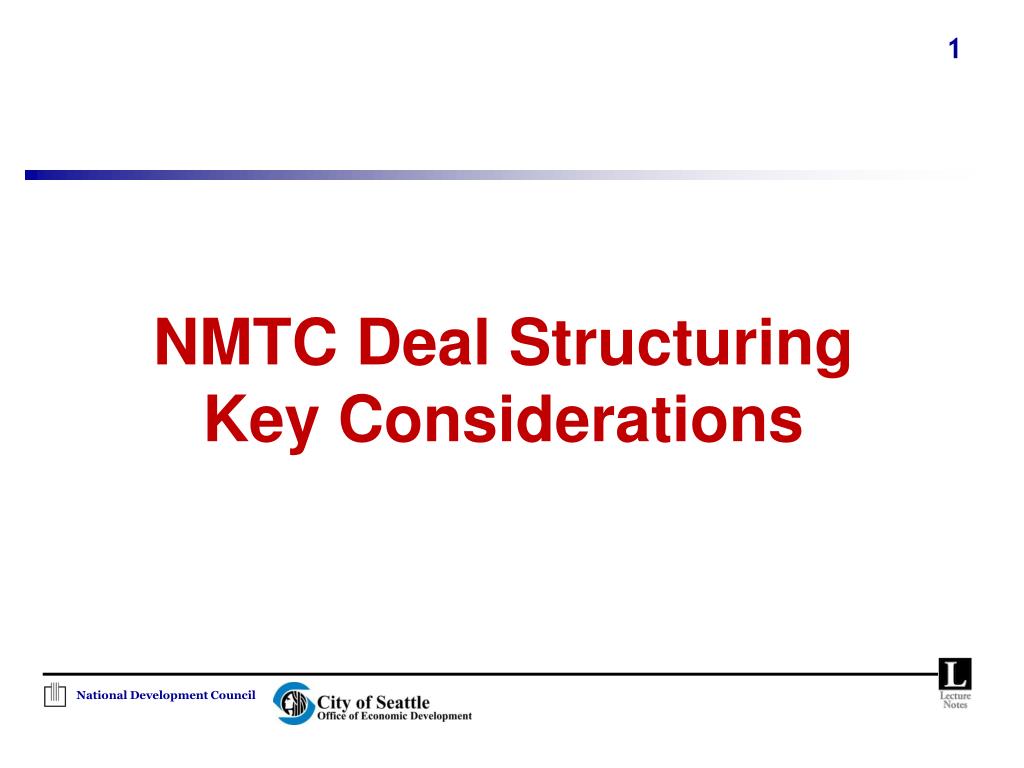 PPT - NMTC Deal Structuring Key Considerations PowerPoint Presentation ...