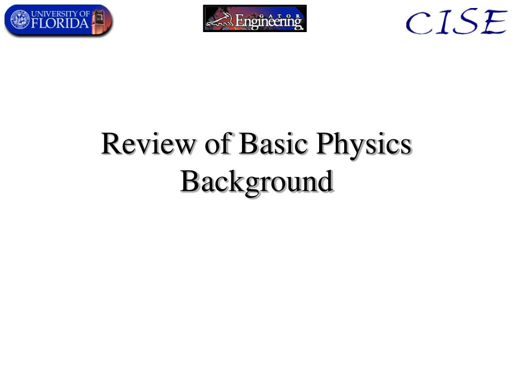 PPT - Review of Basic Physics Background PowerPoint Presentation, free ...
