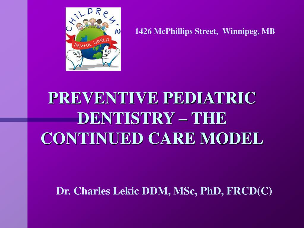 PPT - PREVENTIVE PEDIATRIC DENTISTRY – THE CONTINUED CARE MODEL ...