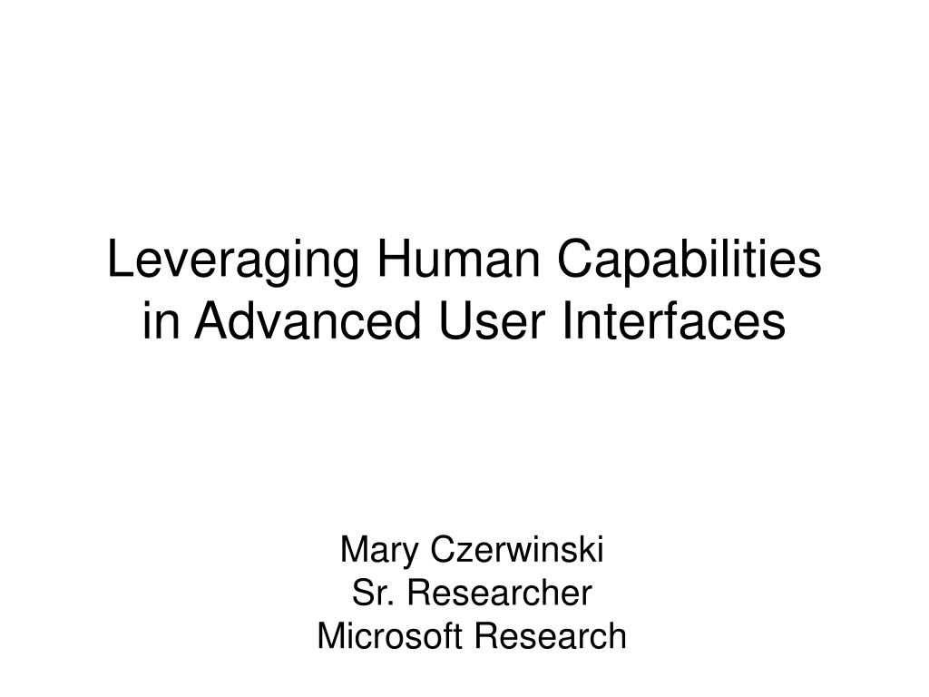 PPT - Leveraging Human Capabilities in Advanced User Interfaces ...