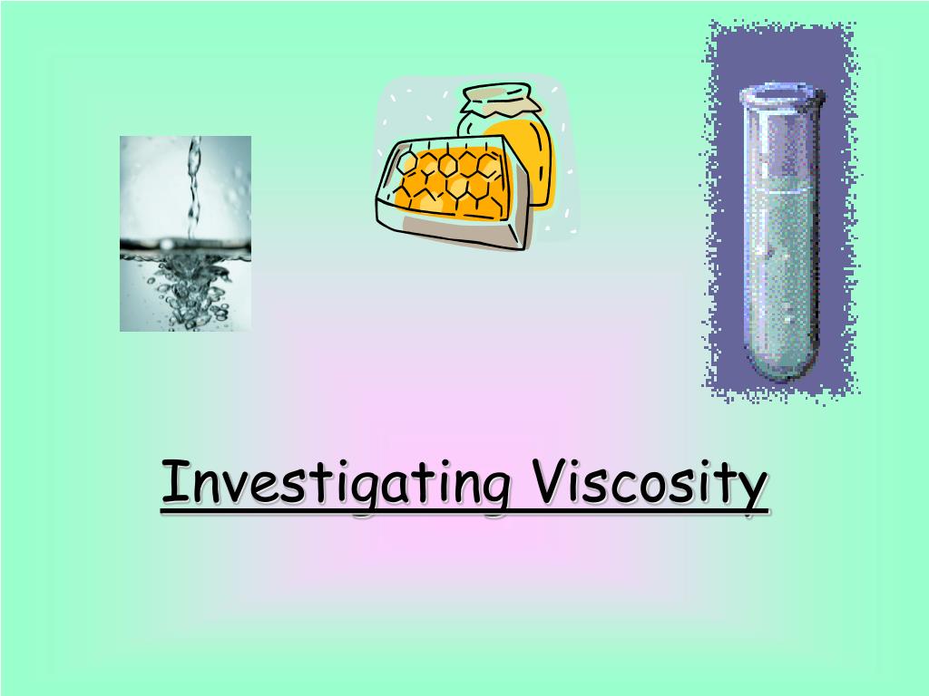 PPT - Investigating Viscosity PowerPoint Presentation, free download ...