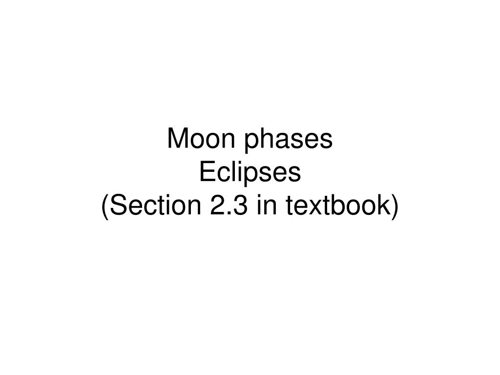 PPT - Moon phases Eclipses (Section 2.3 in textbook) PowerPoint ...