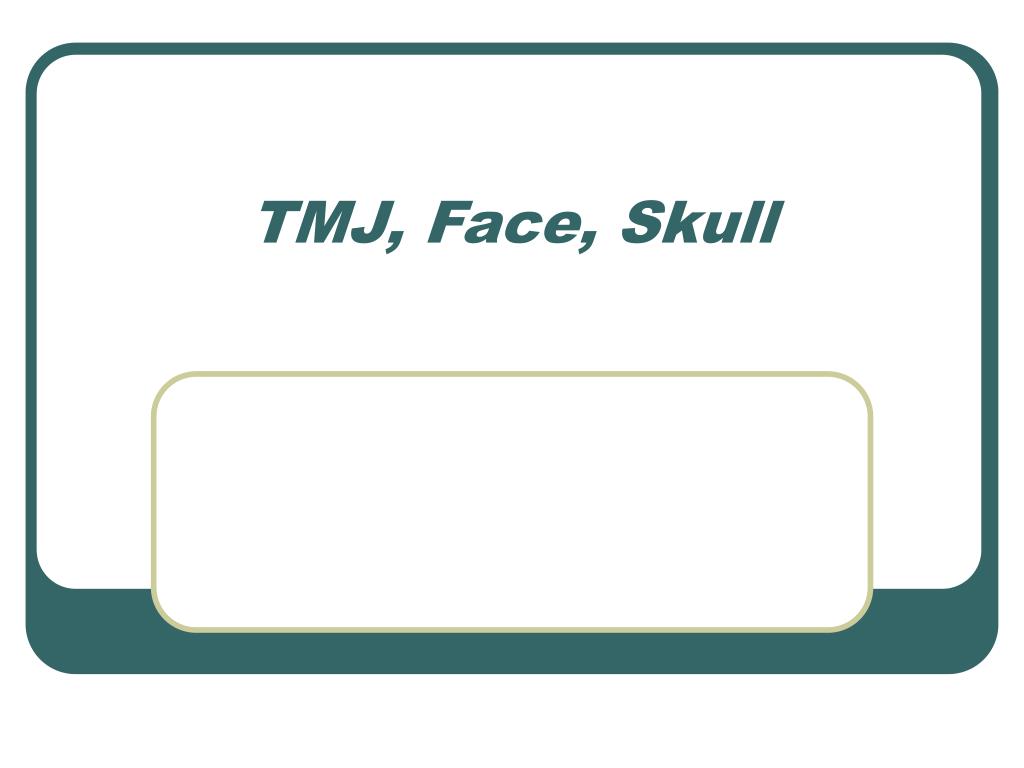 PPT - TMJ, Face, Skull PowerPoint Presentation, free download - ID:1291846