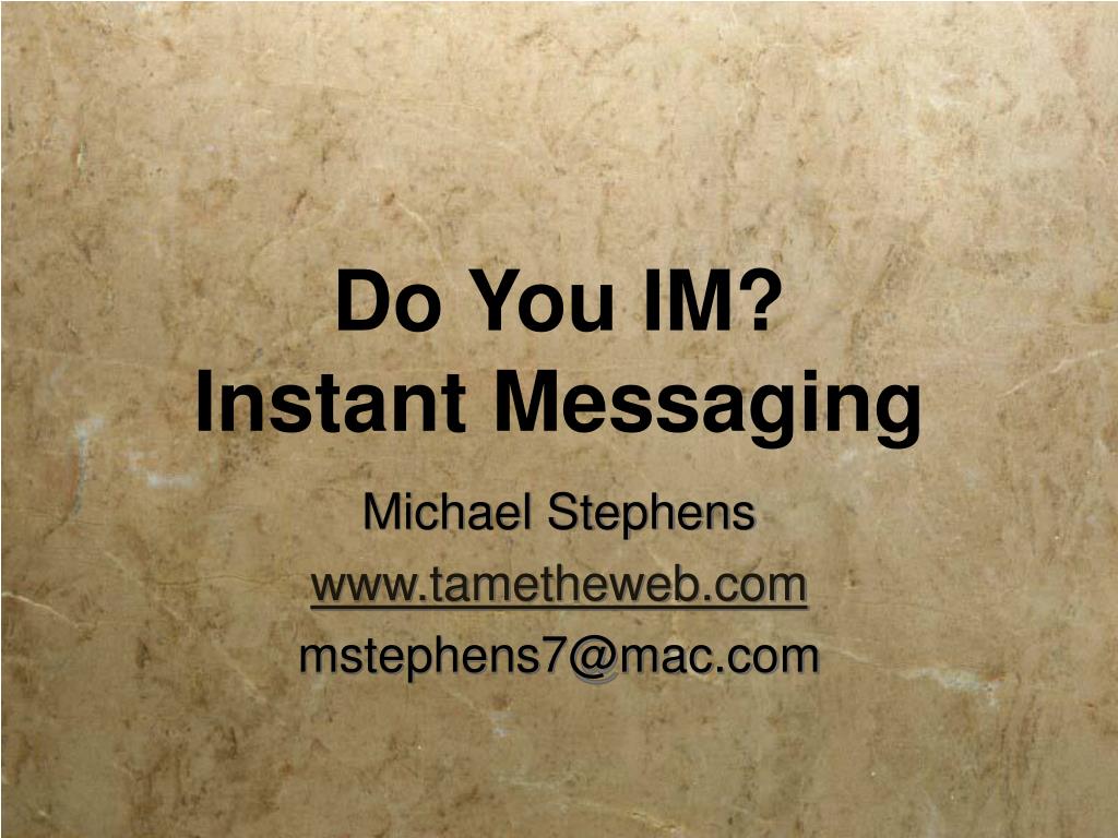 PPT - Do You IM? Instant Messaging PowerPoint Presentation, free ...