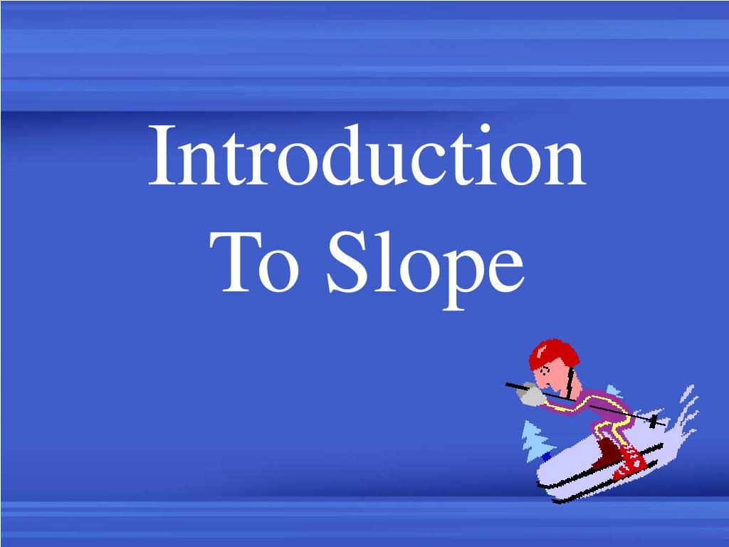 PPT - Introduction To Slope PowerPoint Presentation, free download - ID ...