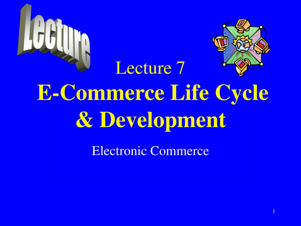 PPT - Lecture 7 E-Commerce Life Cycle & Development PowerPoint ...
