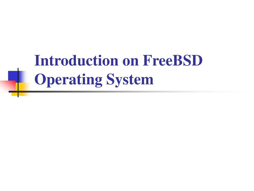 PPT - Introduction on FreeBSD Operating System PowerPoint Presentation ...