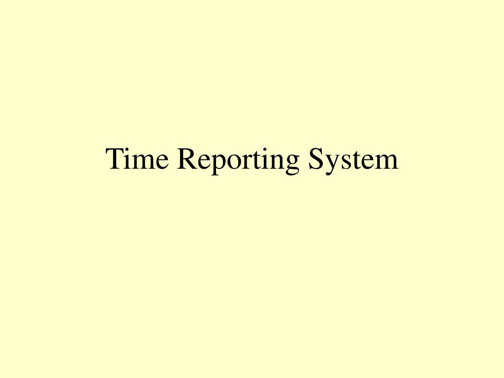 PPT - Time Reporting System (TRS): Streamlined Project Management and ...