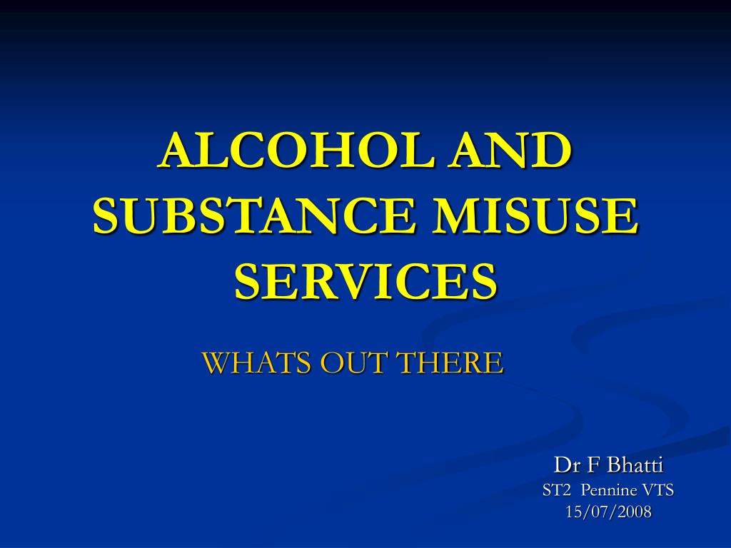 PPT - ALCOHOL AND SUBSTANCE MISUSE SERVICES PowerPoint Presentation ...