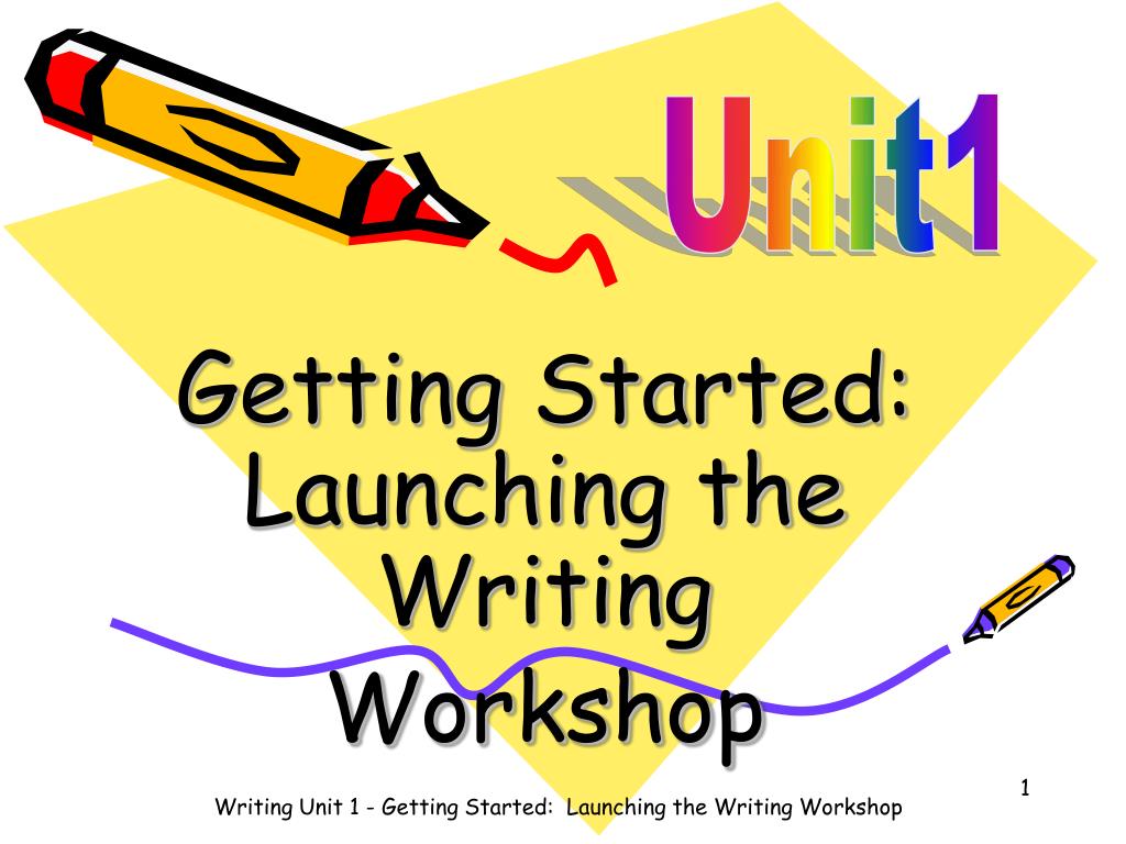 PPT - Getting Started: Launching the Writing Workshop PowerPoint ...
