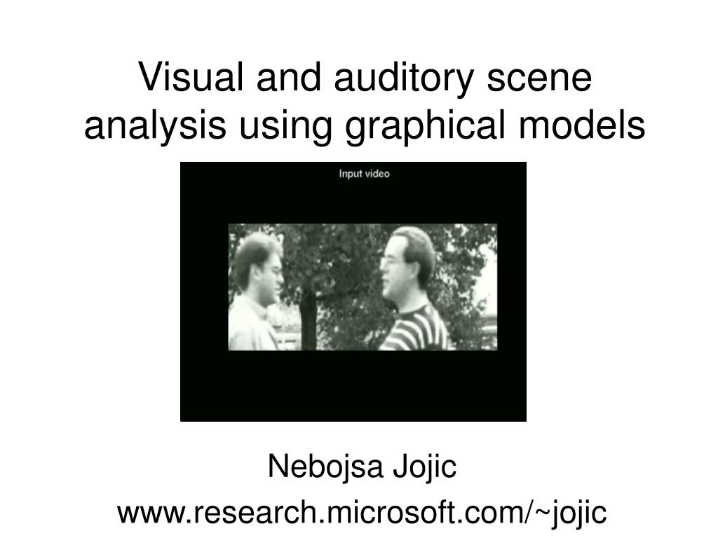 PPT - Visual and auditory scene analysis using graphical models ...