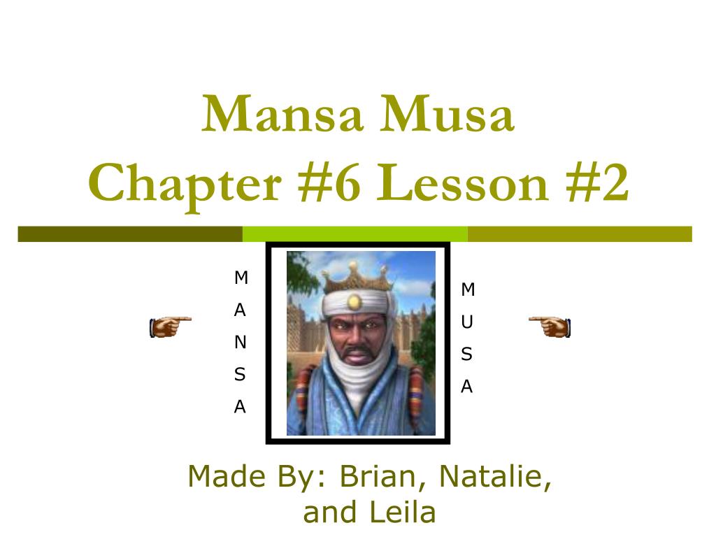 PPT - Mansa Musa Chapter #6 Lesson #2 PowerPoint Presentation, free ...