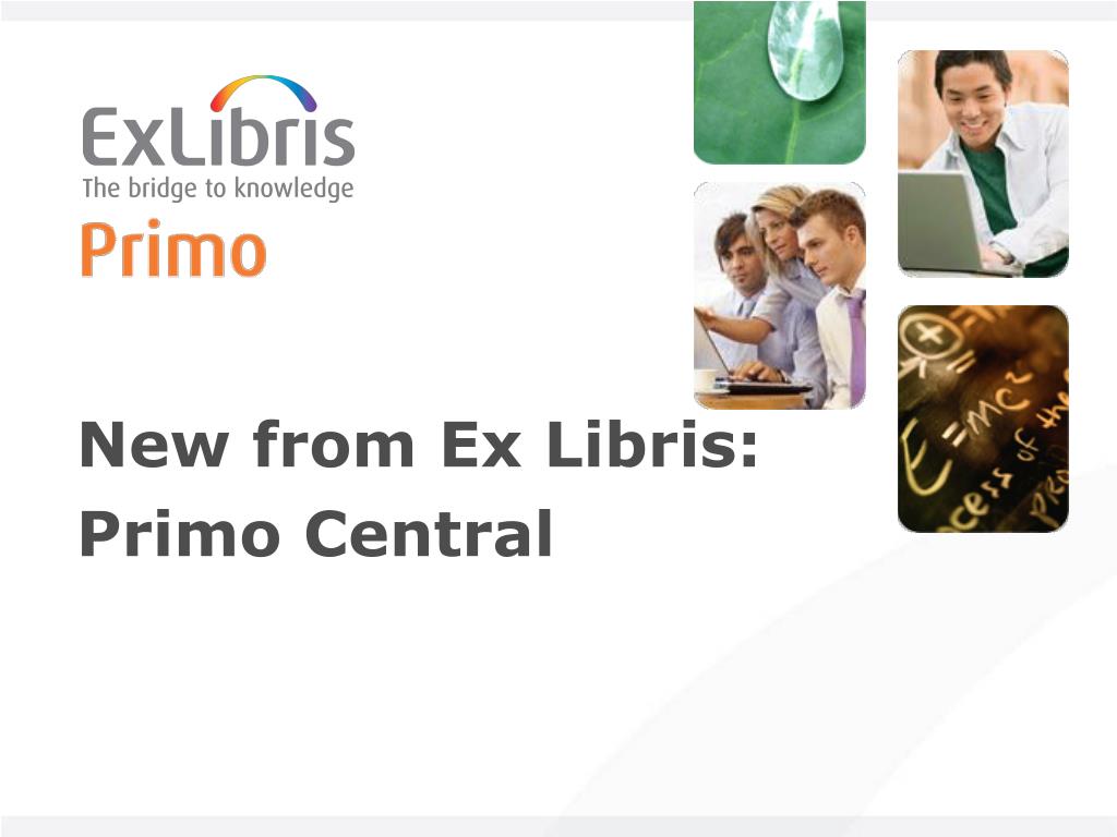 PPT - New from Ex Libris: Primo Central PowerPoint Presentation, free ...