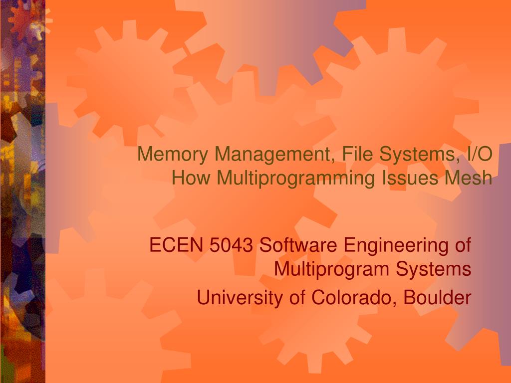 PPT - Memory Management, File Systems, I/O How Multiprogramming Issues ...