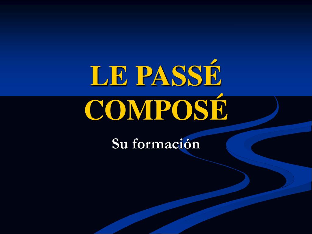 PPT - LE PASSÉ COMPOSÉ PowerPoint Presentation, free download - ID:1306067