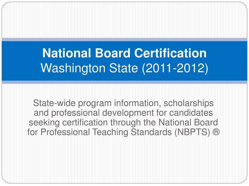 PPT - National Board Certification Washington State (2011-2012 ...