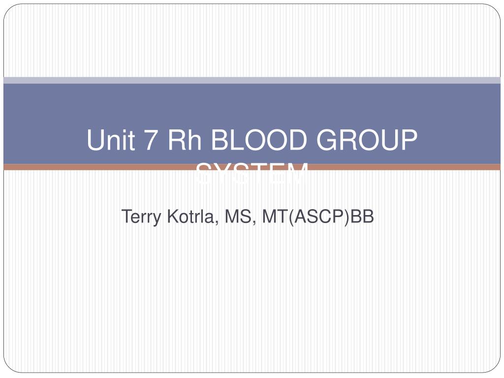 PPT - Unit 7 Rh BLOOD GROUP SYSTEM PowerPoint Presentation, free ...
