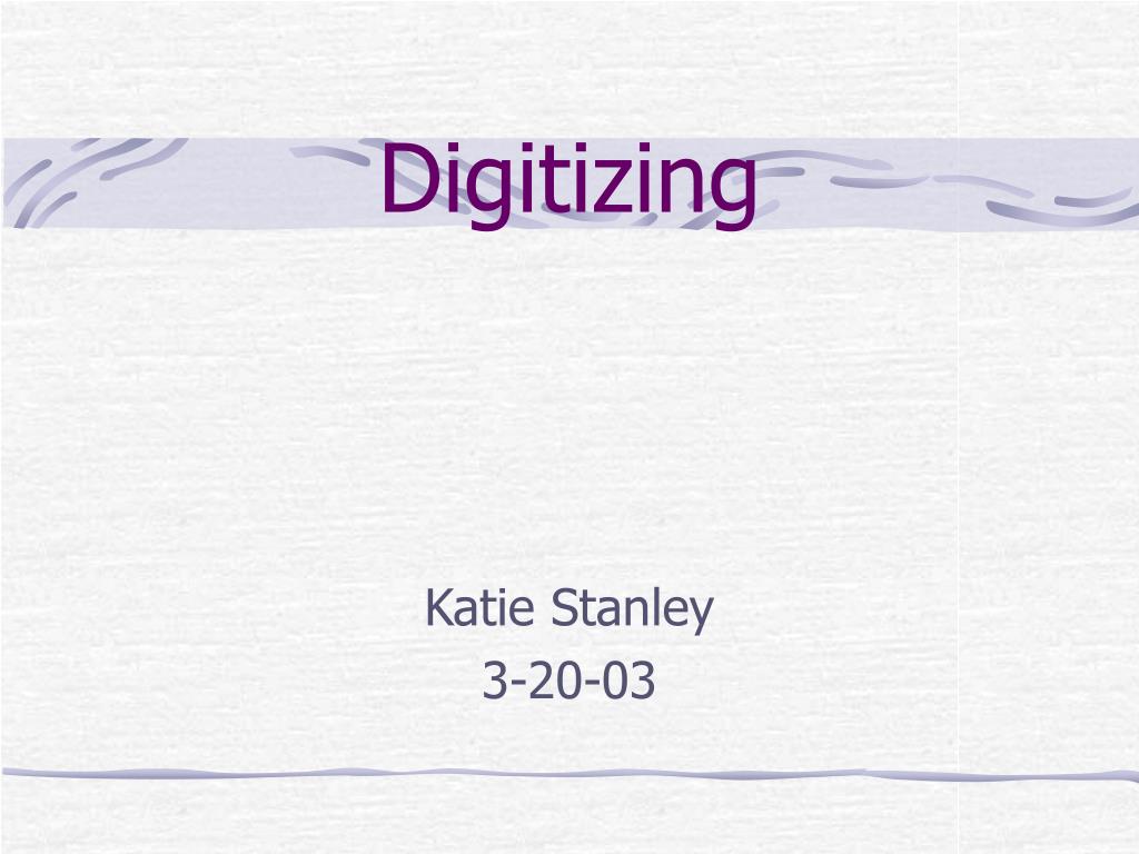 PPT - Digitizing PowerPoint Presentation, free download - ID:1309557