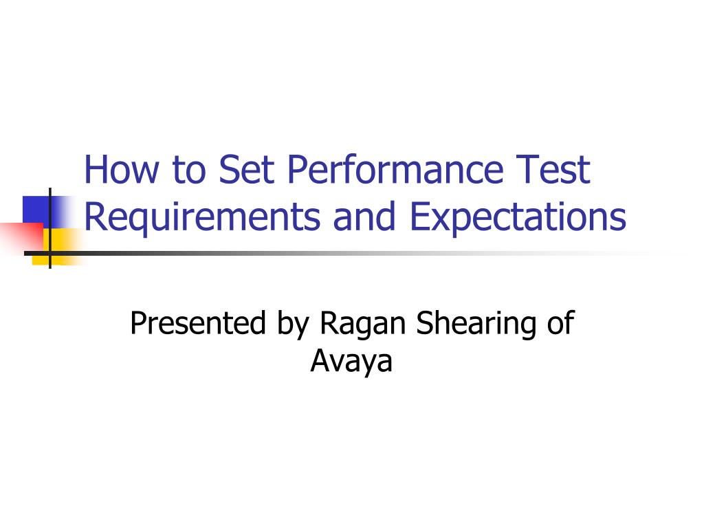 PPT - How to Set Performance Test Requirements and Expectations ...