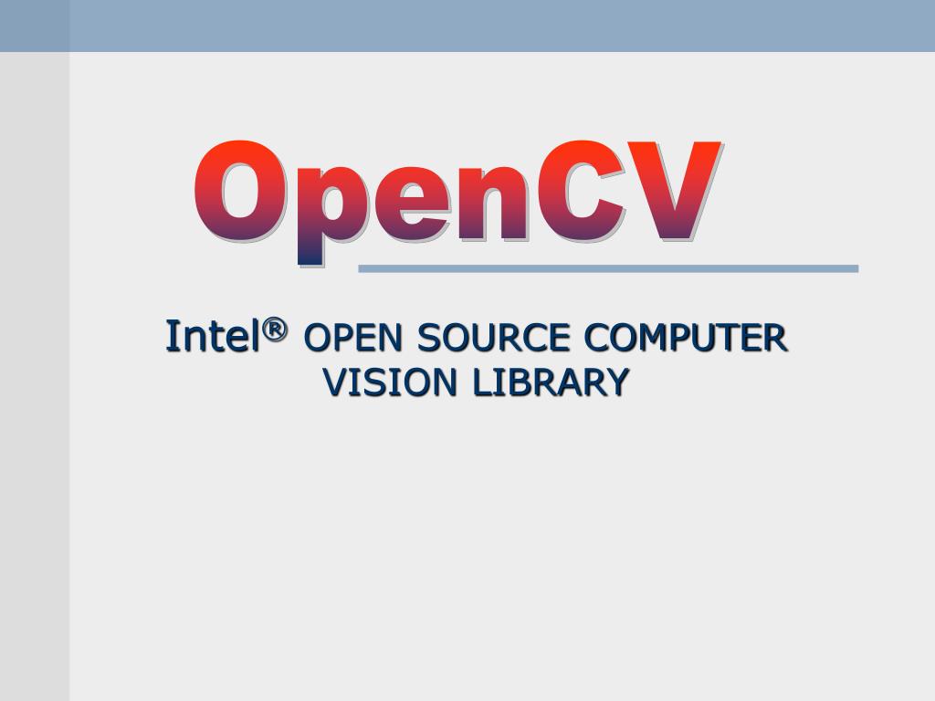 PPT - Intel ® OPEN SOURCE COMPUTER VISION LIBRARY PowerPoint ...