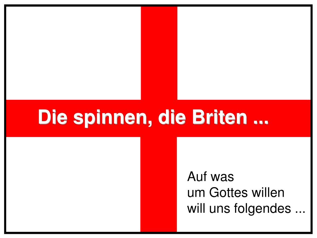 PPT - Die spinnen, die Briten ... PowerPoint Presentation, free ...
