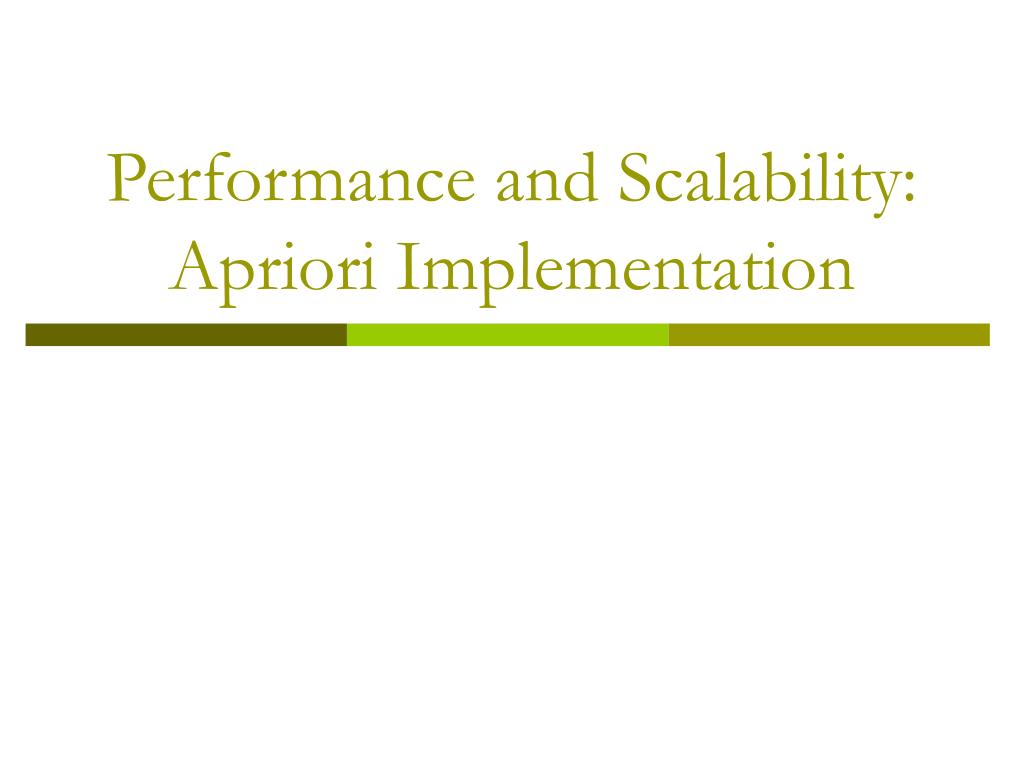 PPT - Performance and Scalability: Apriori Implementation PowerPoint Presentation - ID:1315697