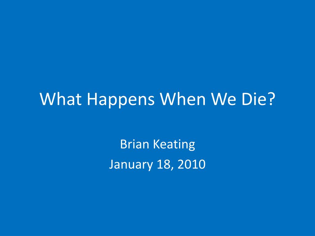 PPT - What Happens When We Die? PowerPoint Presentation, free download ...