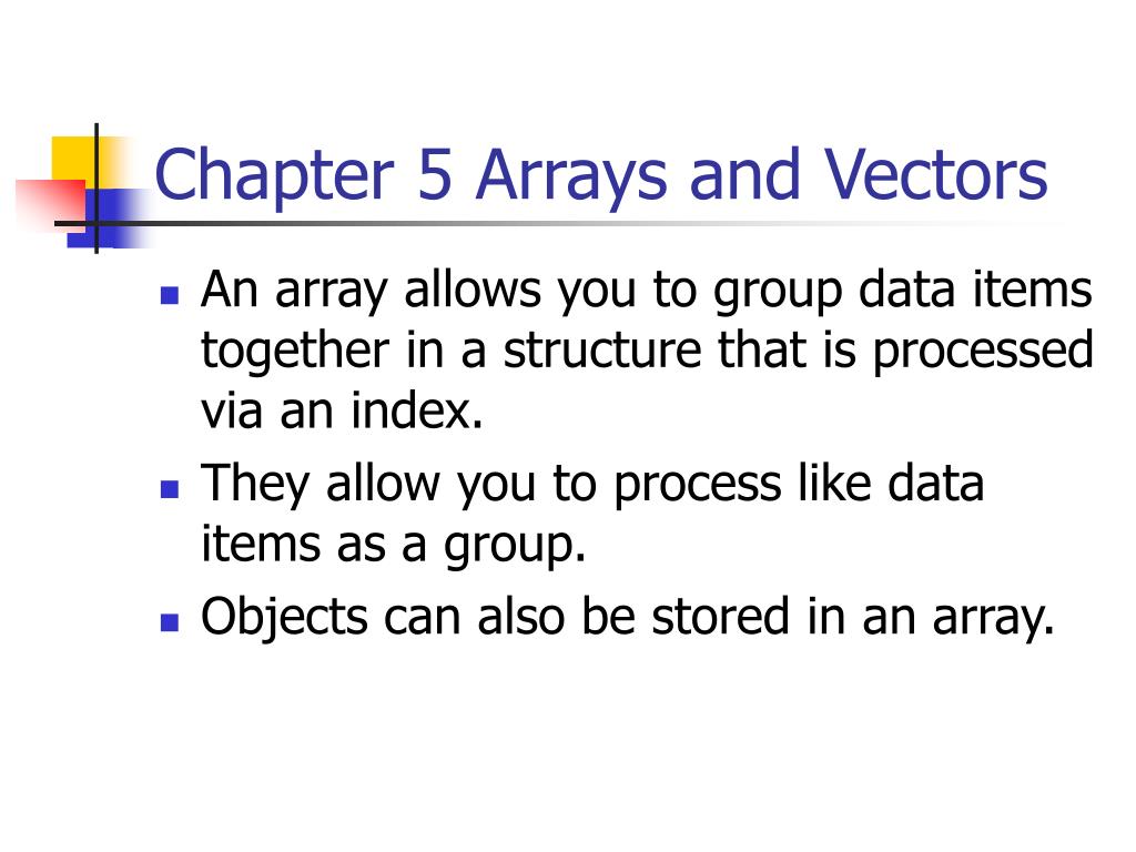 PPT - Understanding Arrays and Vectors: Structure, Processing, and ...