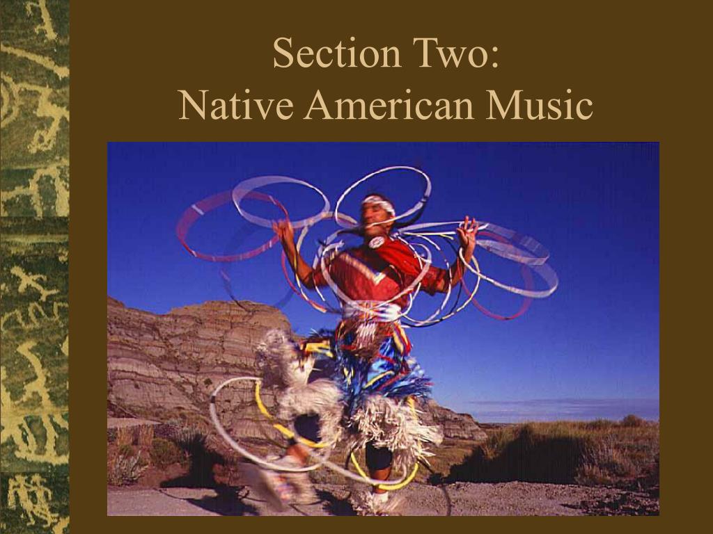 PPT - Section Two: Native American Music PowerPoint Presentation, free ...