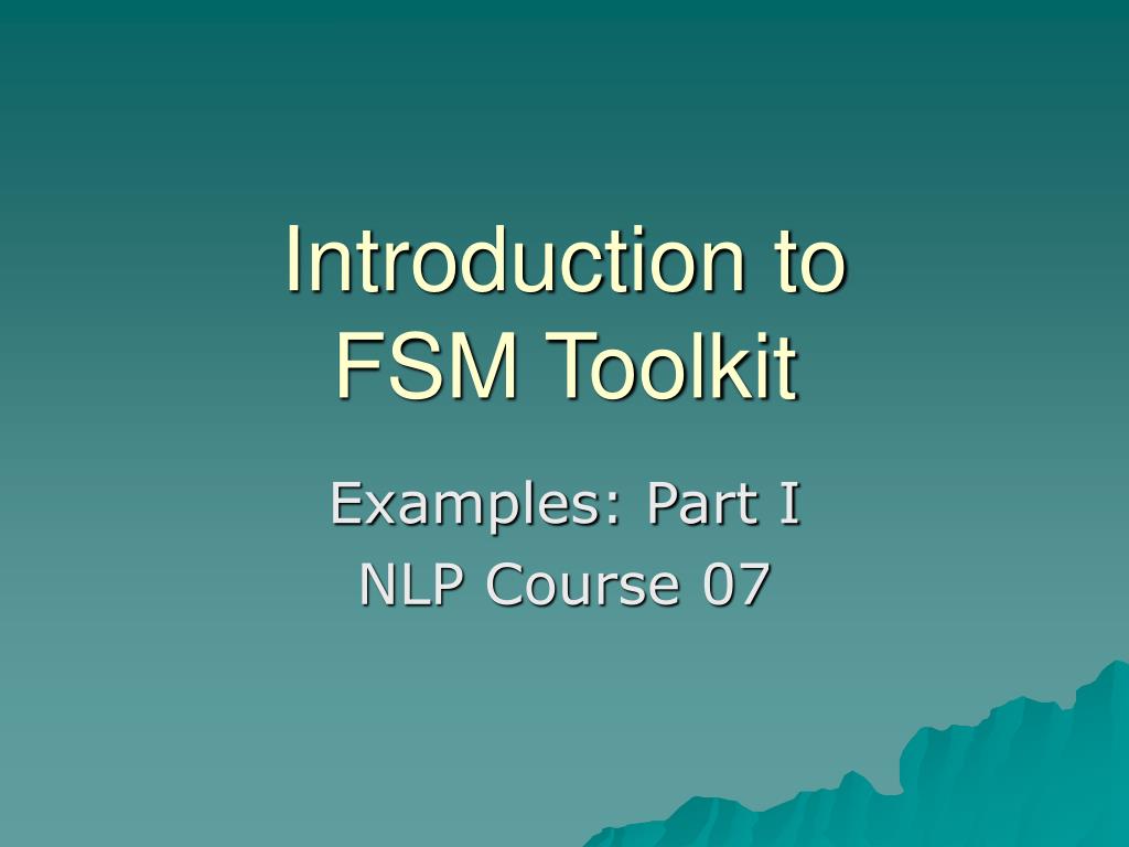 PPT - Introduction to FSM Toolkit PowerPoint Presentation, free ...