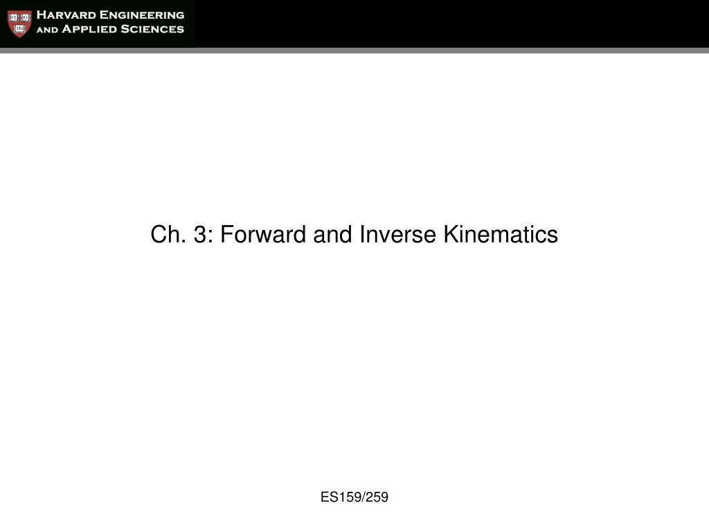 PPT - Ch. 3: Forward and Inverse Kinematics PowerPoint Presentation ...