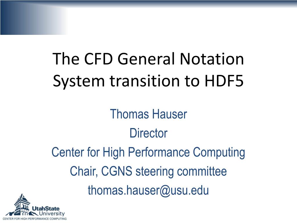 PPT - The CFD General Notation System transition to HDF5 PowerPoint ...