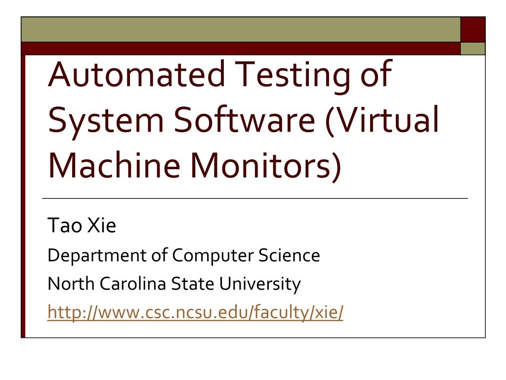 PPT - Automated Testing of System Software (Virtual Machine Monitors ...