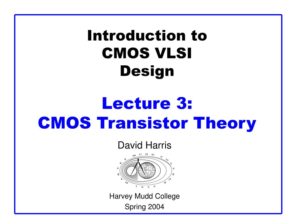 PPT - Introduction to CMOS VLSI Design Lecture 3: CMOS Transistor Theory PowerPoint Presentation ...