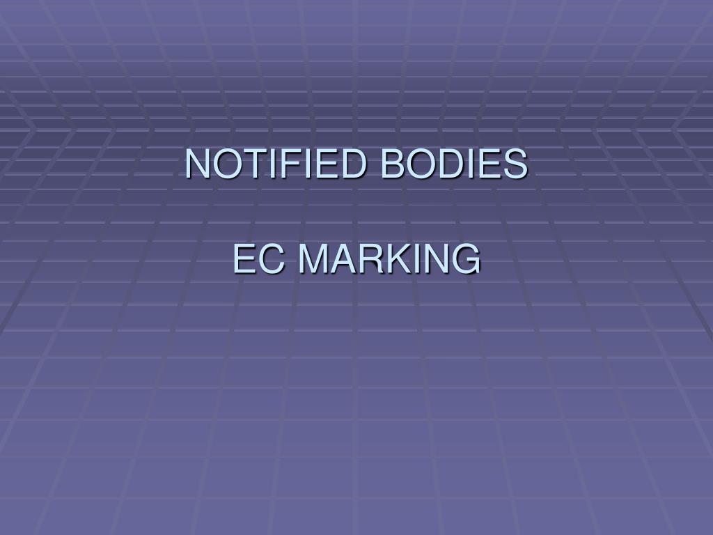 PPT - NOTIFIED BODIES EC MARKING PowerPoint Presentation, free download ...