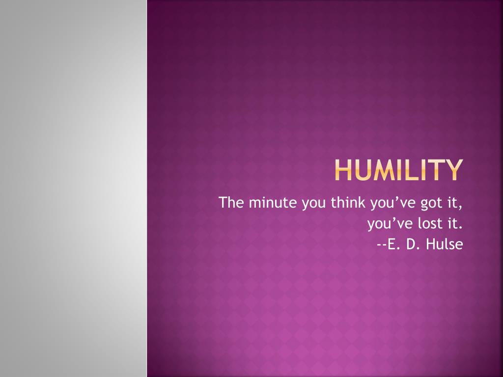 PPT - HUMILITY PowerPoint Presentation, free download - ID:1324415