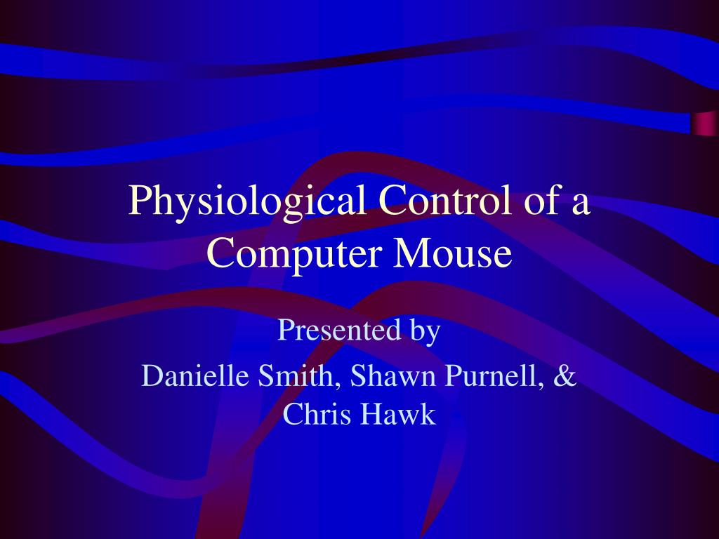 PPT - Physiological Control of a Computer Mouse PowerPoint Presentation ...