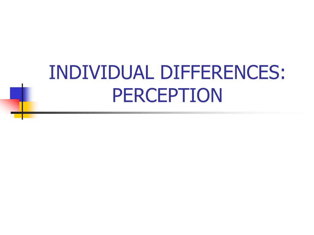 PPT - INDIVIDUAL DIFFERENCES: PERCEPTION PowerPoint Presentation, free ...