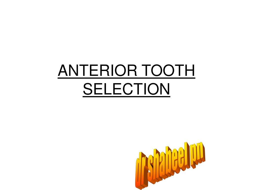 PPT - ANTERIOR TOOTH SELECTION PowerPoint Presentation, free download ...